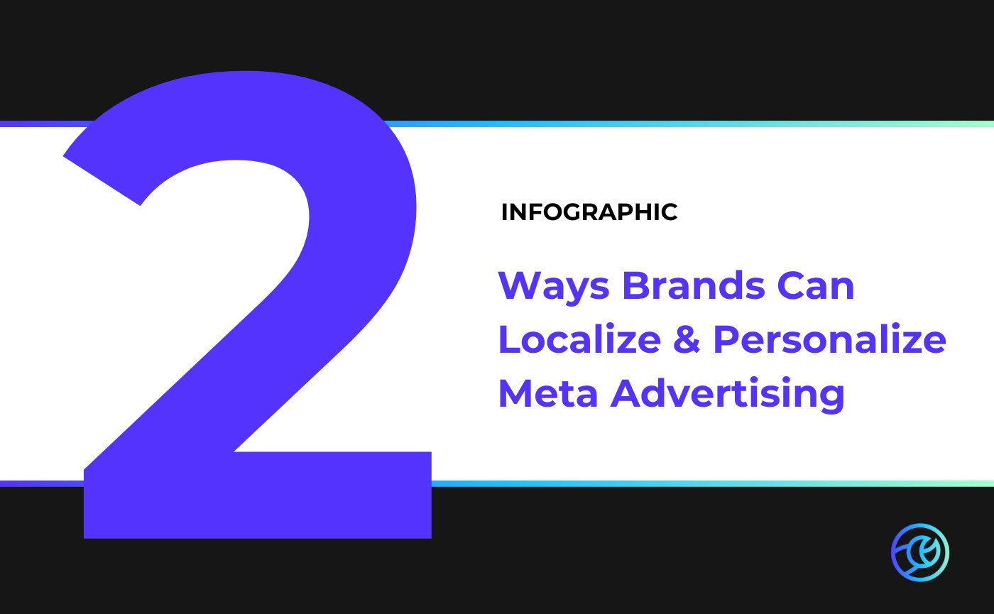 2 Ways Brands Can Localize and Personalize Meta Advertising