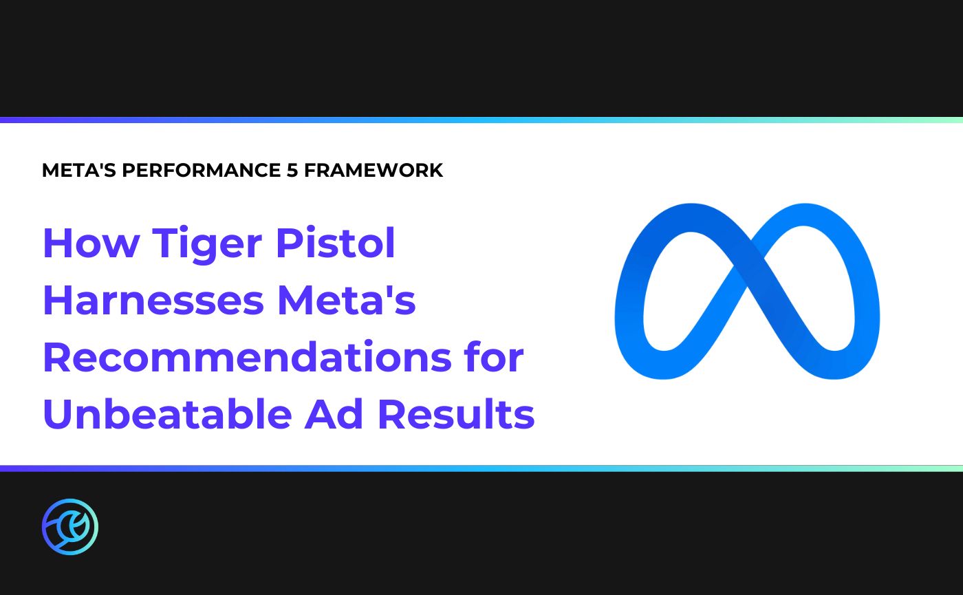 Meta’s Performance 5 Framework: How Tiger Pistol Harnesses Meta's Recommendations for Unbeatable ...
