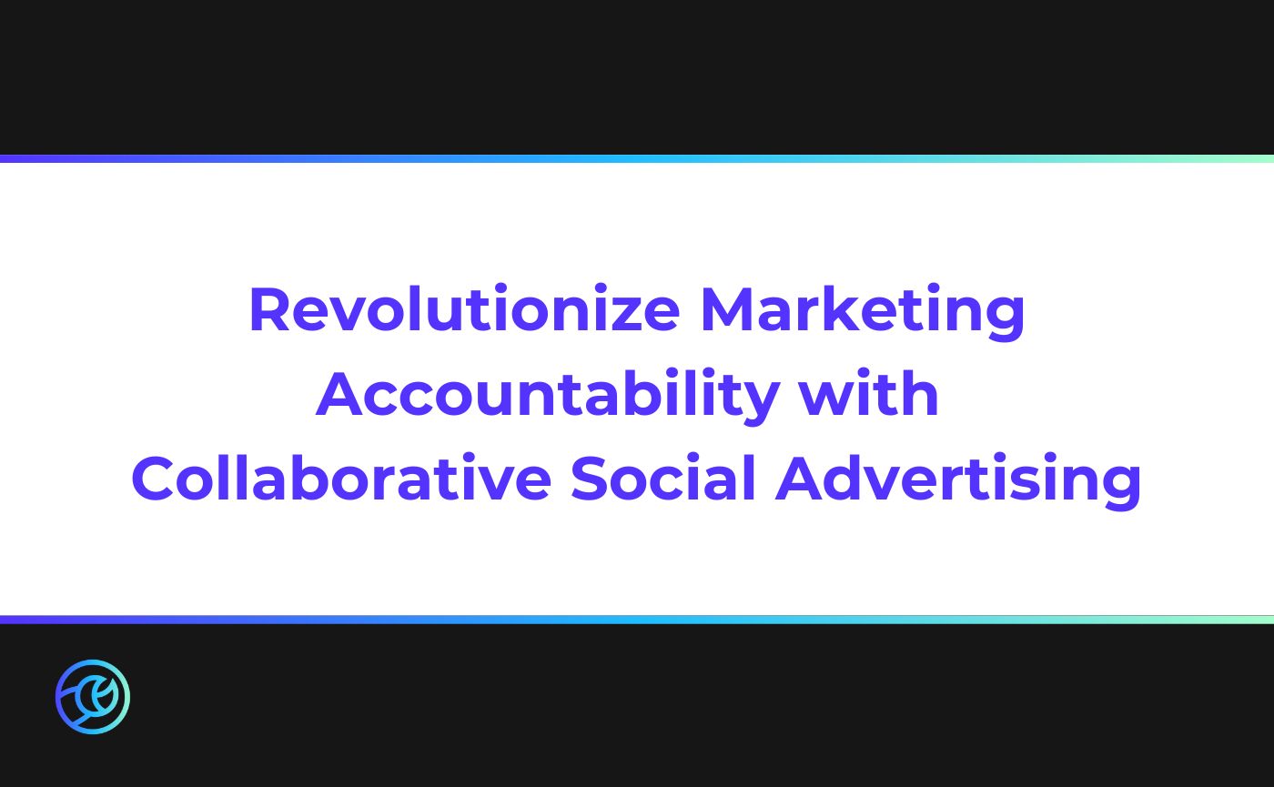 Revolutionize Marketing Accountability with Collaborative Social ...